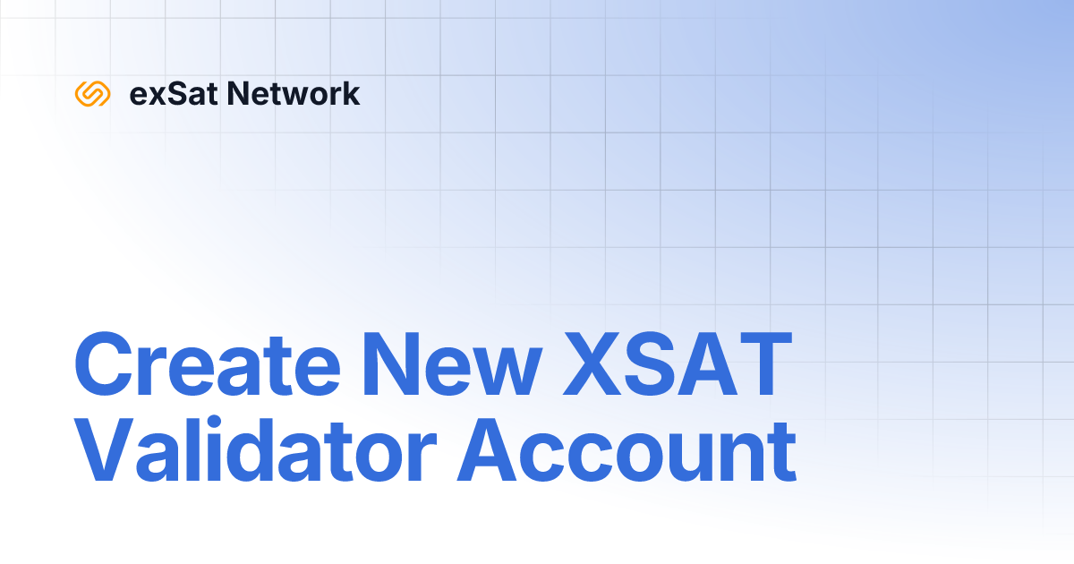 Create New XSAT Validator Account | exSat Network