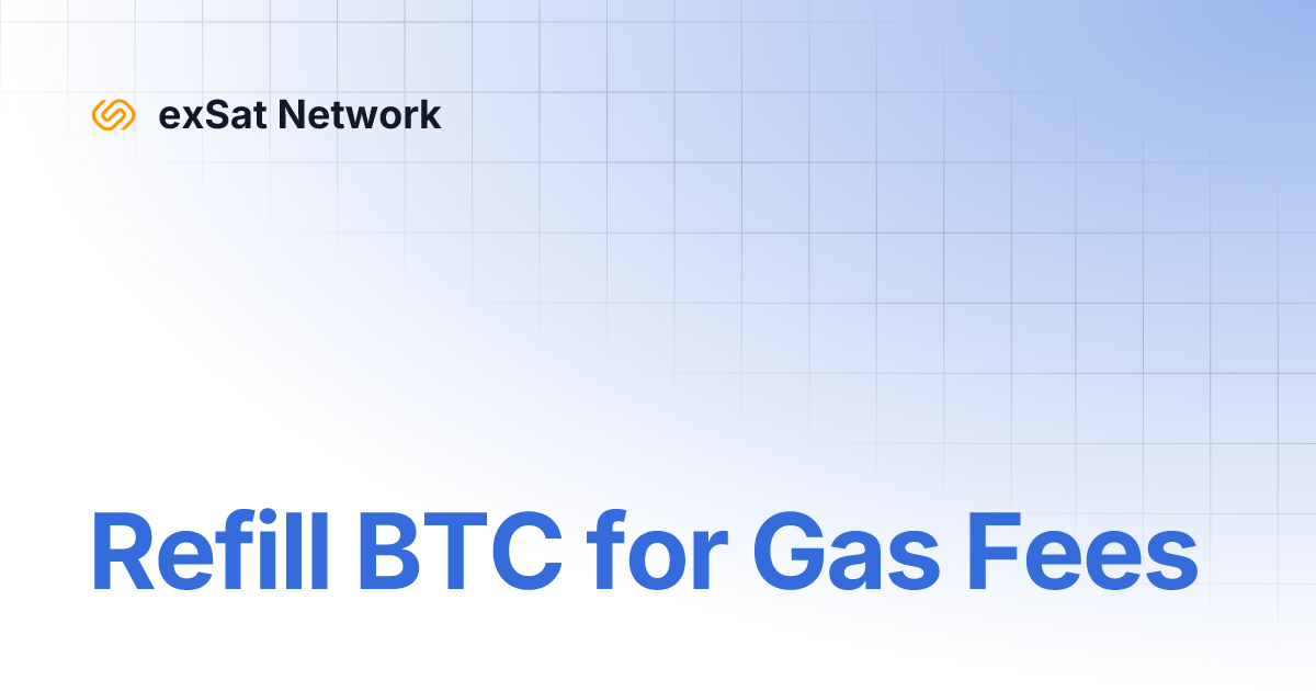 Refill BTC for Gas Fees | exSat Network