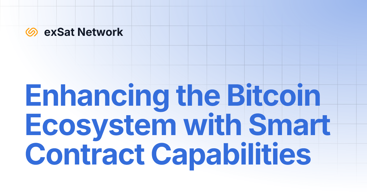 Enhancing the Bitcoin Ecosystem with Smart Contract Capabilities | exSat Network