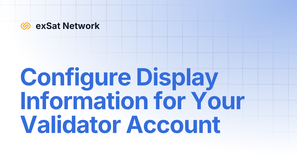 Configure Display Information for Your Validator Account | exSat Network